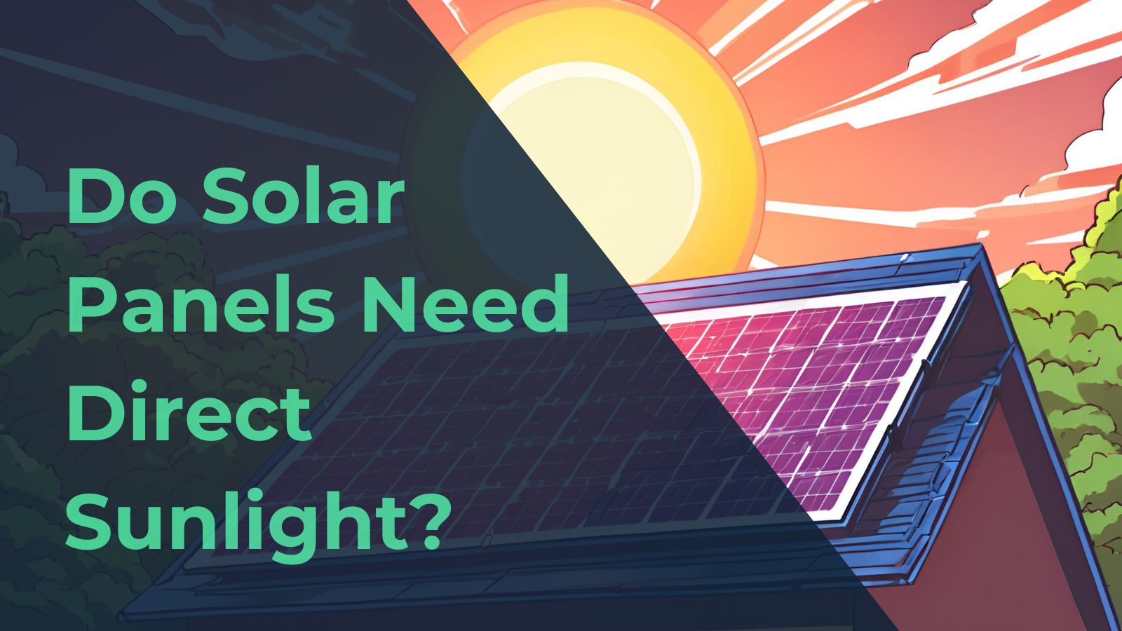 Do Solar Panels Need Direct Sunlight To Work? | Glow Green