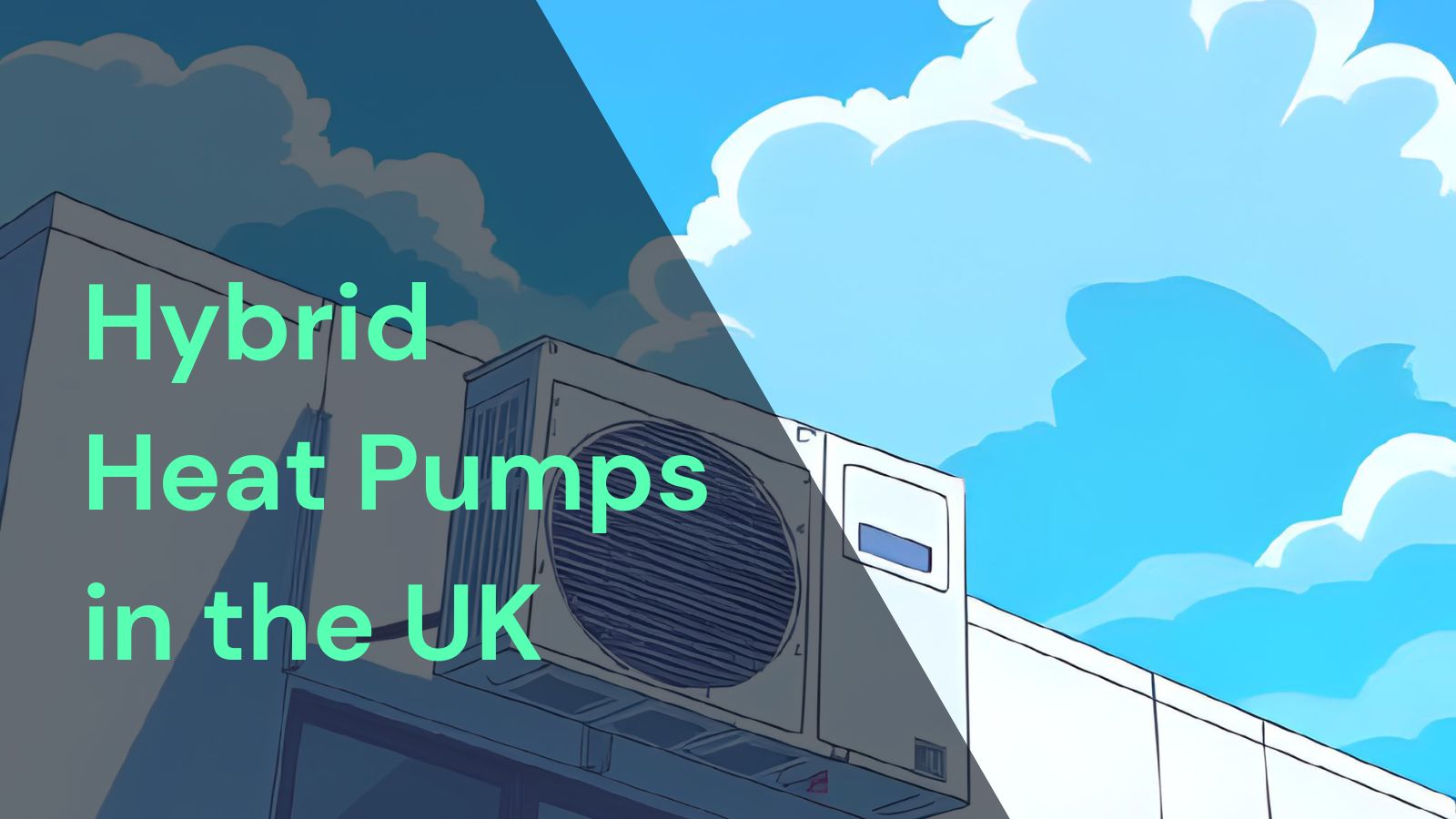 Hybrid Heat Pumps | Guide on Costs & Grants (UK) | Glow Green