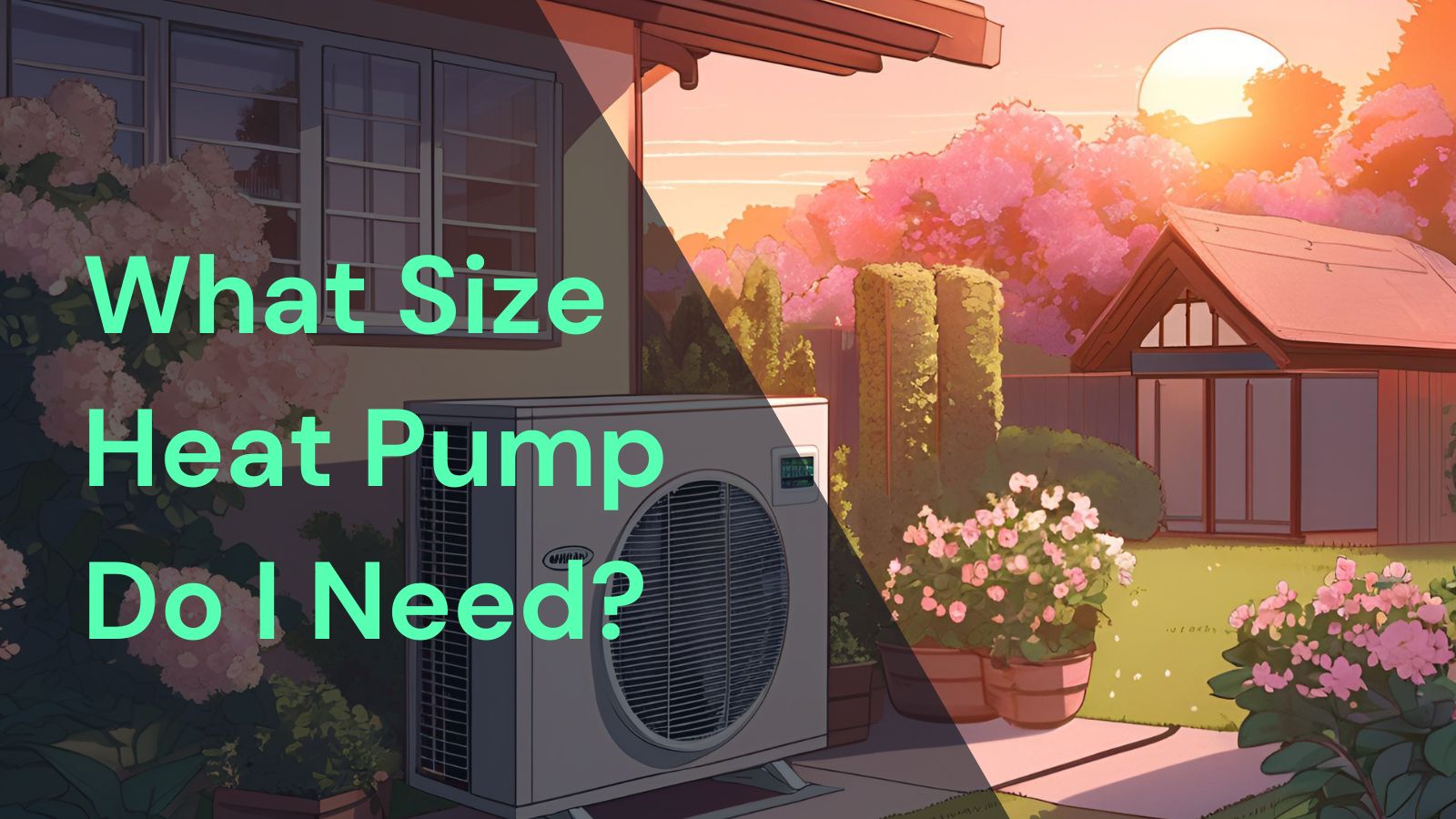 What Size Air Source Heat Pump Do I Need? | Heat Pump Sizing | Glow Green