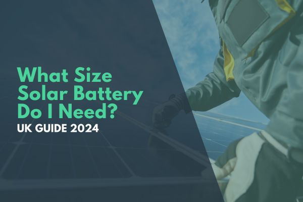 What Size Solar Battery Do I Need? ☀️ Guide (2024) | Glow Green